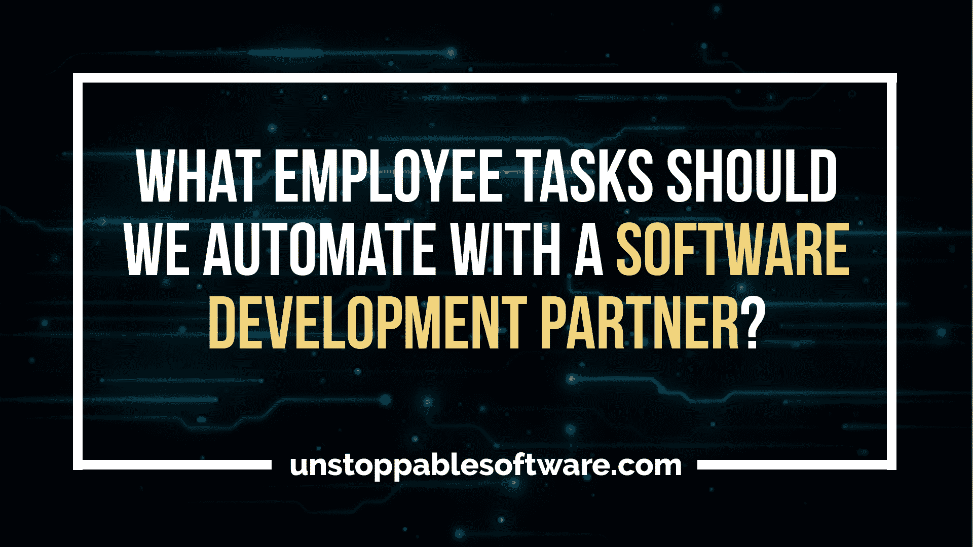 What Employee Tasks Should we Automate With a Software Development ...
